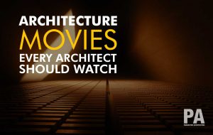 8 Architecture Movies Every Architect Should Watch