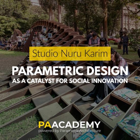Parametric-Design_PAACADEMY_Studio-Nuru-Karim_web - Parametric Architecture