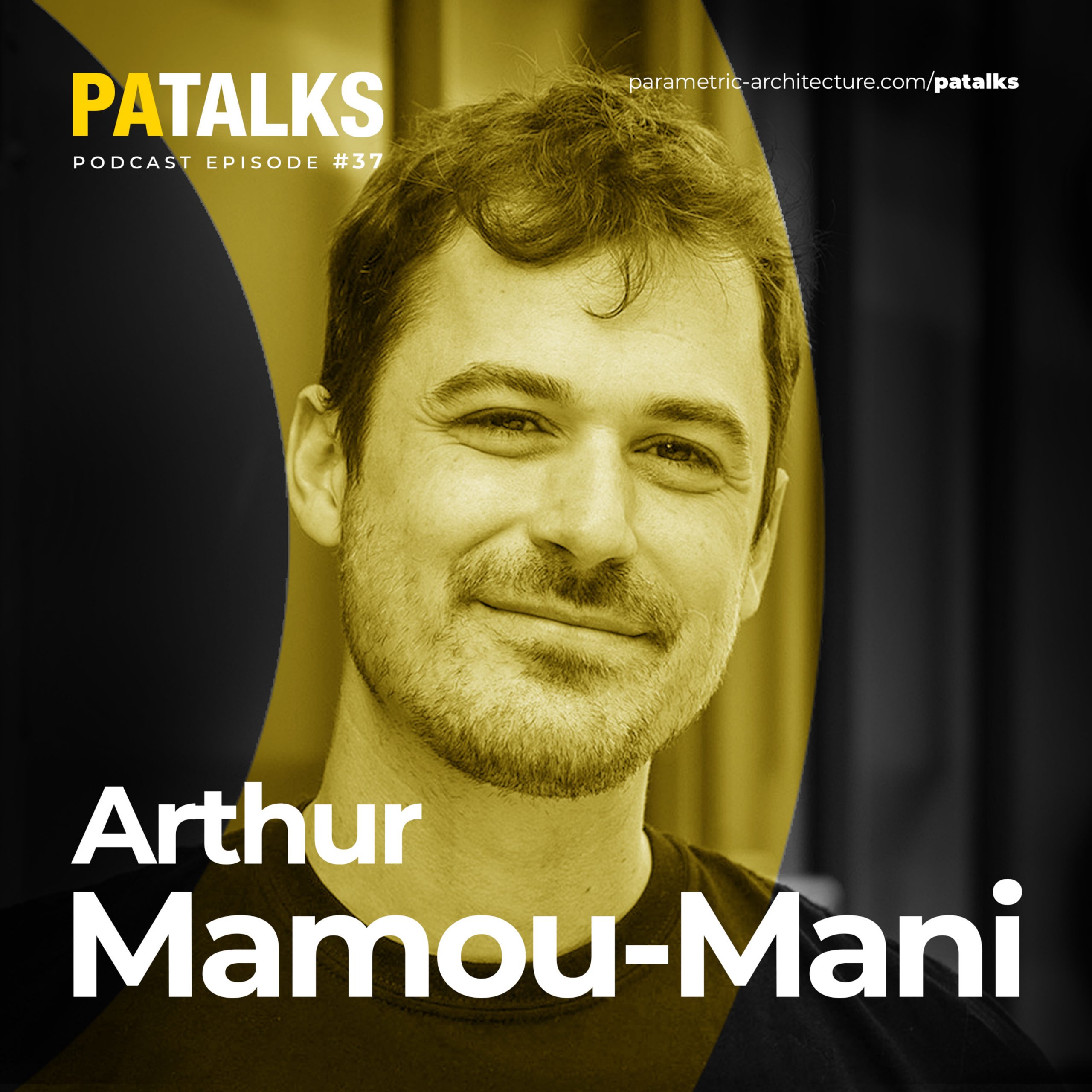 PA Talks 37 - Arthur Mamou-Mani (Mamou-Mani Ltd.) - Parametric Architecture
