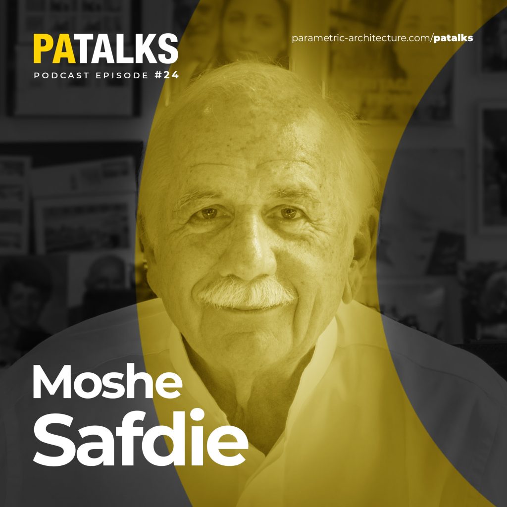 PA Talks 24 - Moshe Safdie (Safdie Architects) - Parametric Architecture