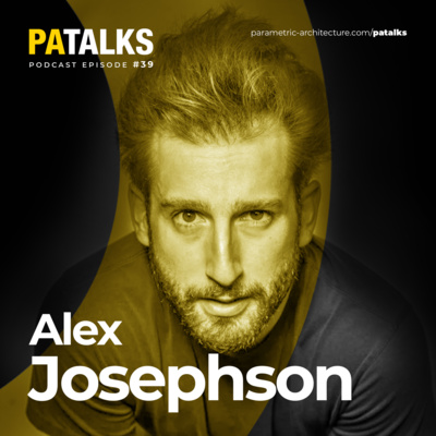 PA Talks 39 - Alexander Josephson (Partisans) - Parametric Architecture