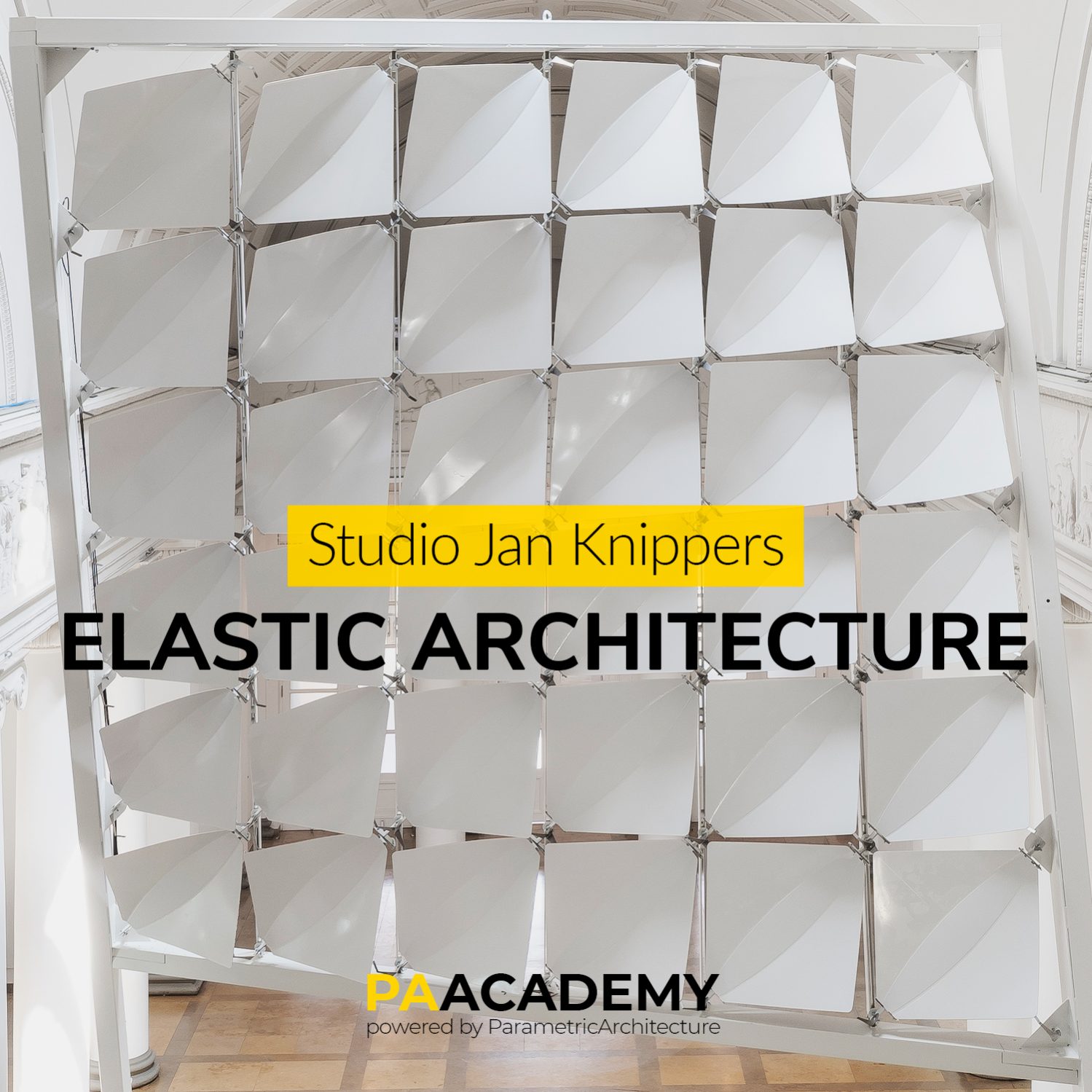 Elastc-Architecture_PAACADEMY 7a - Parametric Architecture